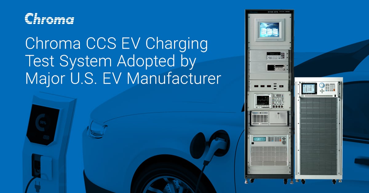 Chroma CCS EV Charging Test System Adopted by Major U.S. EV ...